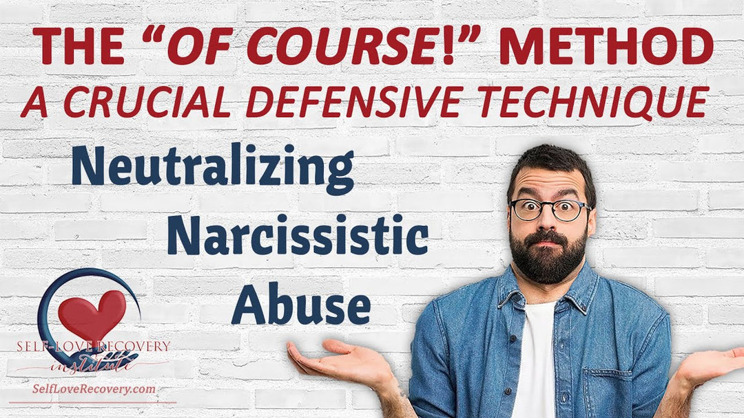 The "Of Course" Method: Neutralizing Narcissistic Abuse – Self-Love ...